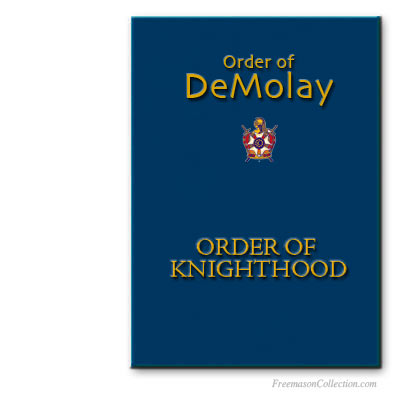 DeMolay Ritual of the Order of Knighthood. Appendant masonic bodies ...