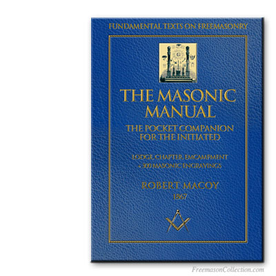 Robert Macoy. The Masonic Manual. A pocket Companion for the Initiated ...